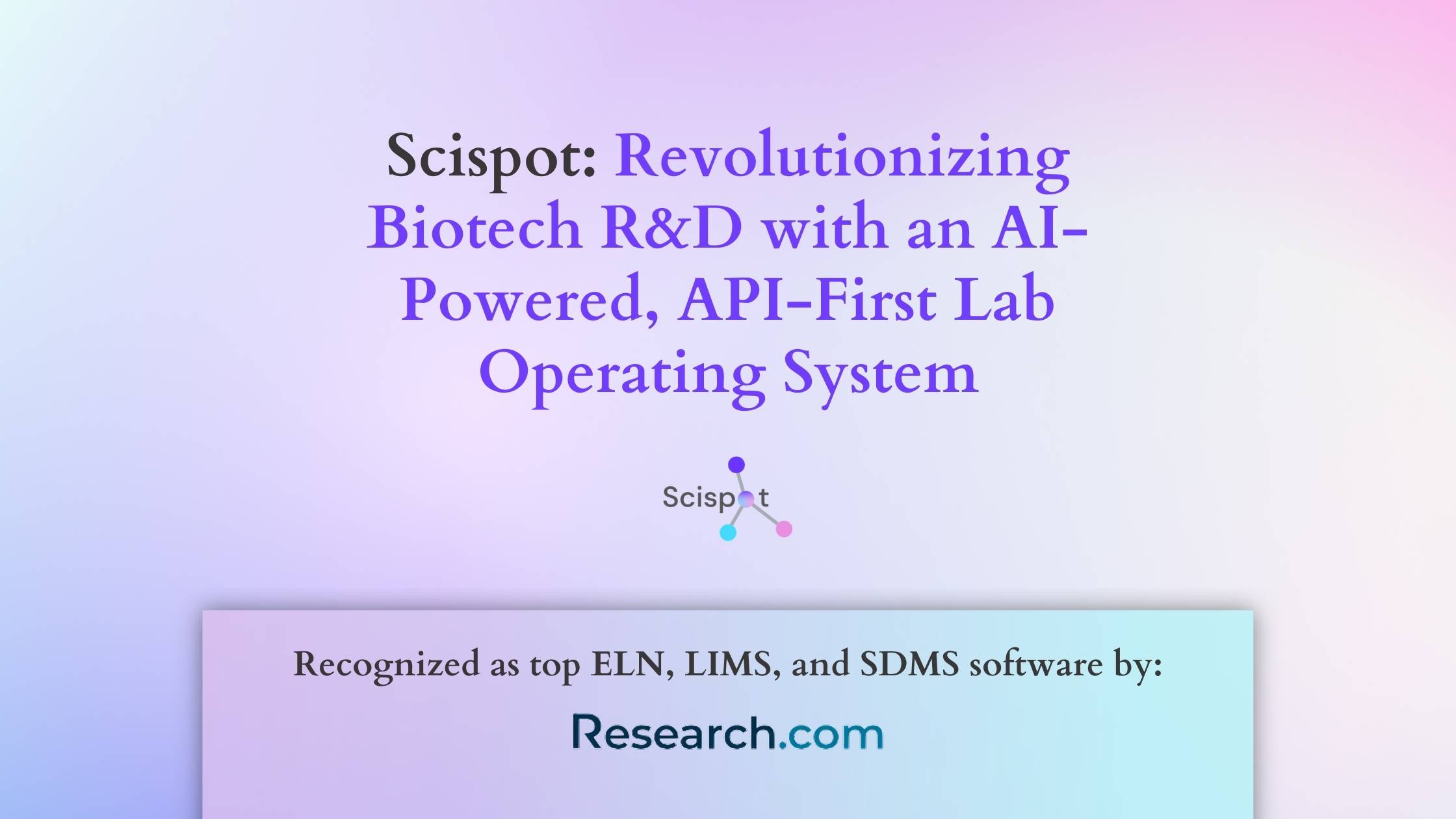 Scispot: Revolutionizing Biotech R&D with an AI-Powered, API-First Lab Operating System